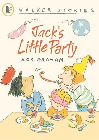 Jack's Little Party by Bob Graham | Goodreads