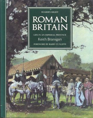 Roman Britain: Life in an imperial province by Keith Branigan | Goodreads