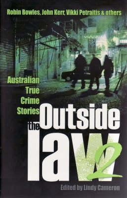 Outside The Law 2: Australian True Crime Stories by Kerr John Bowles ...