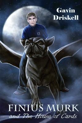 Finius Murk and the House of Cards by Gavin Driskell | Goodreads