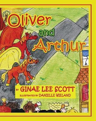 Oliver and Arthur by Ginae Lee Scott | Goodreads
