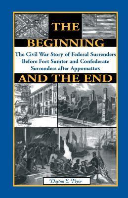 The Beginning and the End: The Story of Civil War Surrenders by Dayton ...