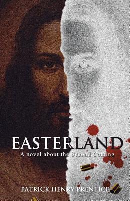 Easterland by Patrick Henry Prentice | Goodreads