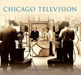 Chicago Television by Museum of Broadcast Communications | Goodreads