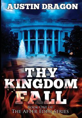 Thy Kingdom Fall (After Eden, #1) by Austin Dragon | Goodreads