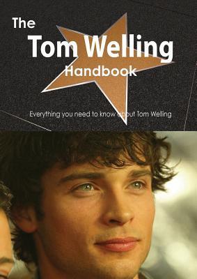 The Tom Welling Handbook - Everything You Need to Know about Tom ...