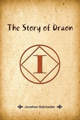 The Story of Draon by Jonathan Batchelder | Goodreads