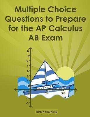 Multiple Choice Questions To Prepare For The AP Calculus AB Exam: 2019 ...