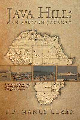 Java Hill: An African Journey: A Nation's Evolution through Ten ...