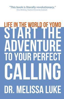 Life in the World of Yomo: Start the Adventure to Your Perfect Calling by Melissa Luke | Goodreads