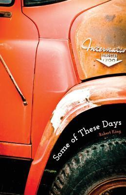 Some of These Days: Poems by Robert King | Goodreads