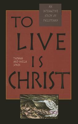 To Live is Christ by Thomas Jones | Goodreads
