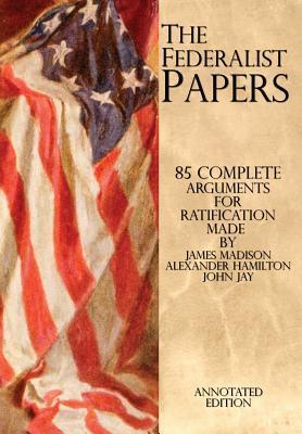 The Federalist Papers: The Complete Federalist Papers & The Complete ...