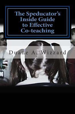 The Speducator's Inside Guide to Effective Co-teaching: Special ...