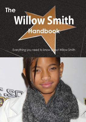 The Willow Smith Handbook - Everything You Need to Know about Willow ...