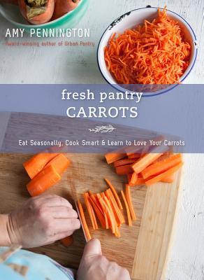 Fresh Pantry: Carrots by Amy Pennington | Goodreads
