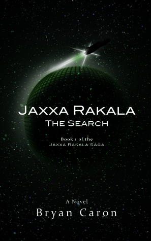 Jaxxa Rakala: The Search (Jaxxa Rakala, Book #1) by Bryan Caron | Goodreads