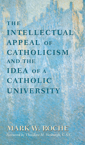 Intellectual Appeal of Catholicism and the Idea of a Catholic ...