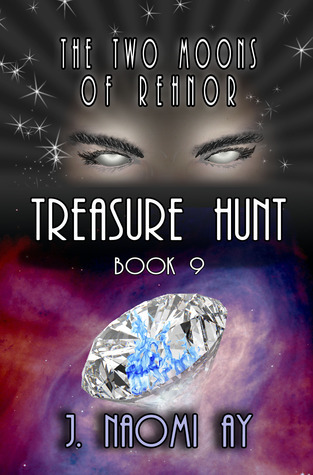 Treasure Hunt (The Two Moons of Rehnor, Book 9) by J. Naomi Ay | Goodreads
