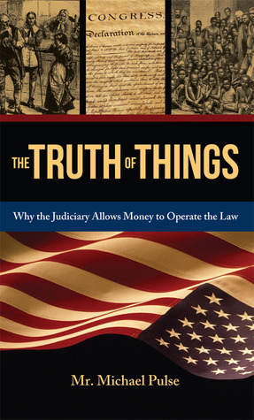 The Truth of Things: Why the Judiciary Allows Money to Operate the Law ...