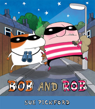 Bob and Rob by Sue Pickford | Goodreads