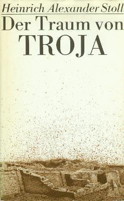 Der Traum von Troja by Heinrich Alexander Stoll | Goodreads