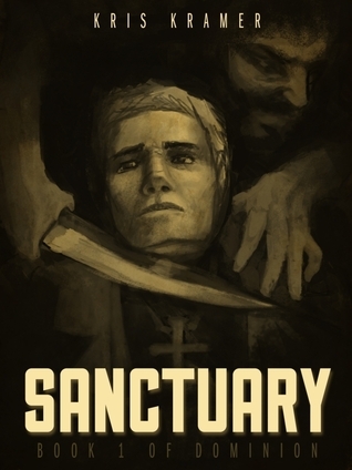 Sanctuary (Dominion, #1) by Kris Kramer | Goodreads