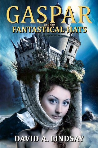 Gaspar And The Fantastical Hats by David A. Lindsay | Goodreads
