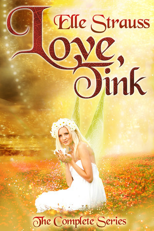 Love, Tink Collection (Love, Tink #1-6) by Elle Strauss | Goodreads