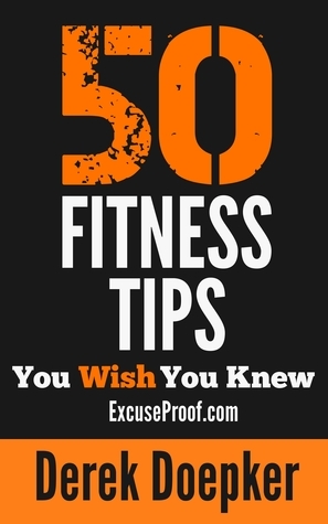 50 Fitness Tips You Wish You Knew by Derek Doepker | Goodreads