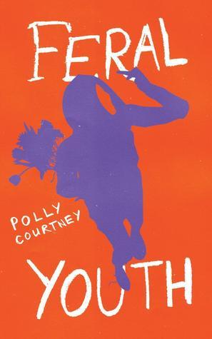 Feral Youth by Polly Courtney | Goodreads