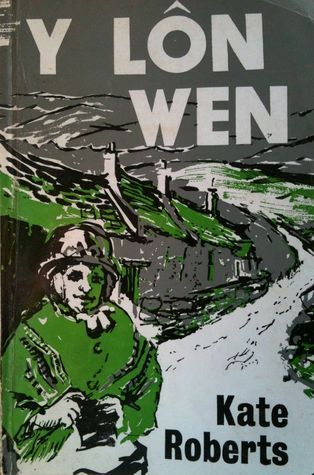 Y Lôn Wen by Kate Roberts | Goodreads