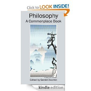 Philosophy: A Commonplace Book by Gerald Dworkin | Goodreads