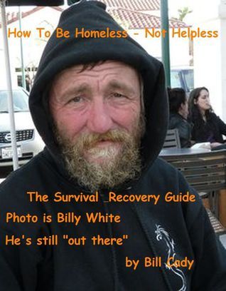 How to Live Homeless - Not Helpless: The Survival & Recovery Guide by ...