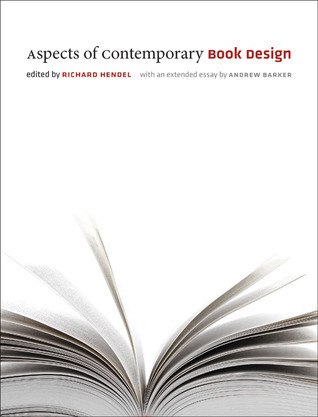 Aspects of Contemporary Book Design by Richard Hendel | Goodreads