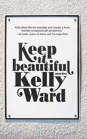 Keep It Beautiful by Kelly Ward | Goodreads