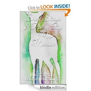 Short Stories and Poetry by J W Murison by J.W. Murison | Goodreads