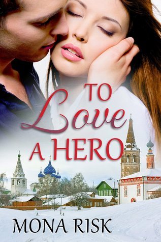 To Love A Hero by Mona Risk | Goodreads