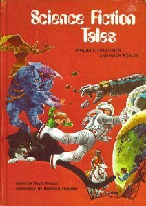 Science Fiction Tales: Invaders, Creatures and Alien Worlds by Roger ...
