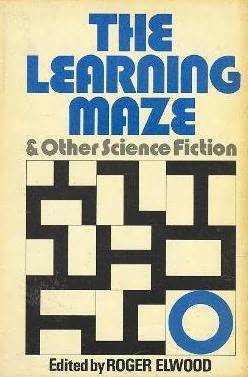 The Learning Maze and Other Science Fiction by Roger Elwood | Goodreads