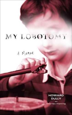 My Lobotomy by Howard Dully | Goodreads