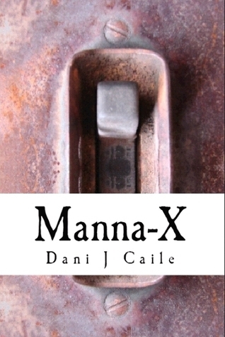 Manna-X by Dani J. Caile | Goodreads