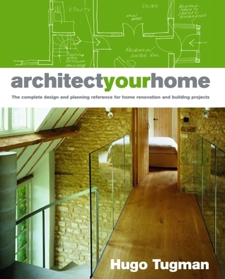 Architect Your Home: The Complete Design and Planning Reference for ...