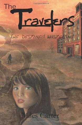 The Travelers: The Destined Wasteland by Miles Carter | Goodreads