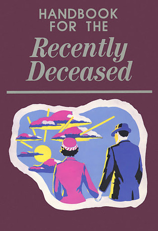 Handbook for the Recently Deceased by T. Burton | Goodreads