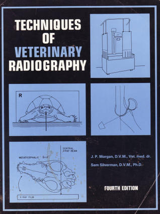Techniques of Veterinary Radiography by j.p.morgan...d.v.m. | Goodreads