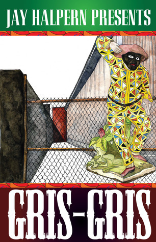 Gris-Gris by Jay Halpern | Goodreads