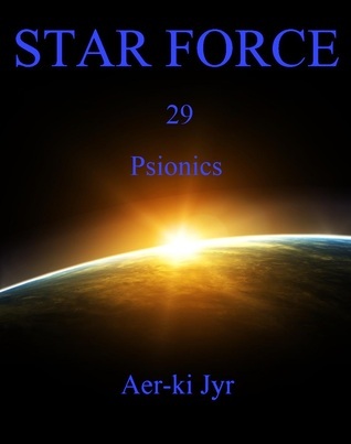 Star Force: Psionics (Star Force #29) by Aer-ki Jyr | Goodreads