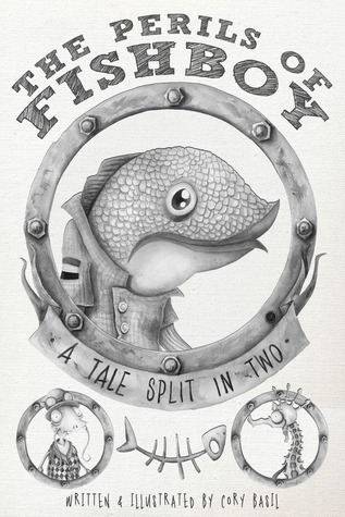 The Perils of Fishboy: A Tale Split in Two by Cory Basil | Goodreads