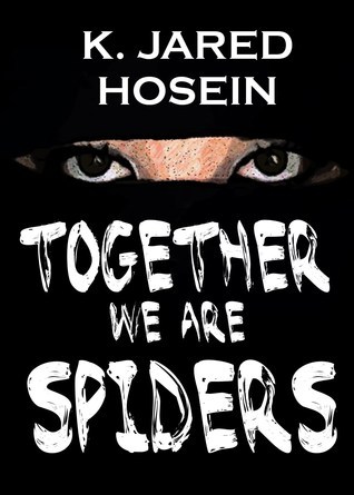 Together We Are Spiders by Kevin Jared Hosein | Goodreads